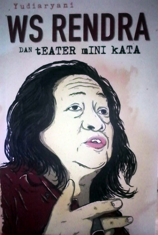 WS RENDRA dan Teater Mini Kata by Yudiaryani | Goodreads