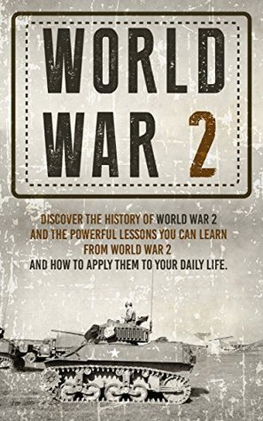 World War II: Discover the History of World War 2 and the Powerful ...