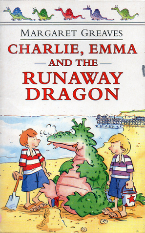 Charlie, Emma and the Runaway Dragon by Margaret Greaves | Goodreads