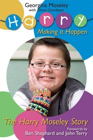The Harry Moseley Story – “Making It Happen.” by Simon Goodyear | Goodreads