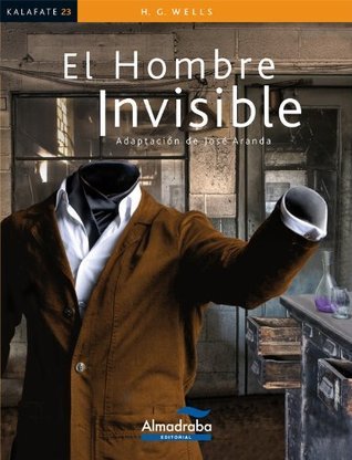 El Hombre Invisible by H.G. Wells | Goodreads
