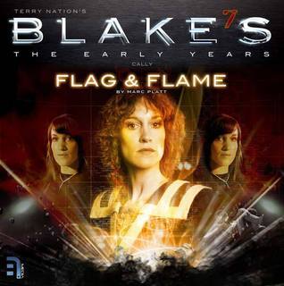Blake's 7 - The Early Years: Cally - Flag & Flame by Marc Platt | Goodreads