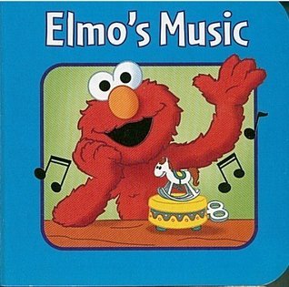Elmo's Music (Sesame Street) by Sesame Workshop | Goodreads