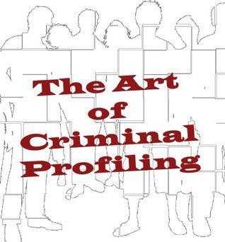 The Art of Criminal Profiling by Dr. U. | Goodreads