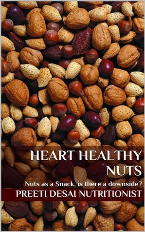 Heart Healthy Nuts: Nuts as a Snack, is there a downside? by Preeti ...