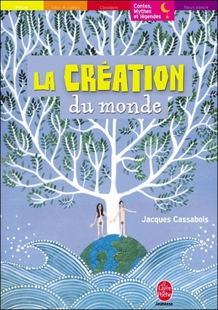 La création du monde by Jacques Cassabois | Goodreads