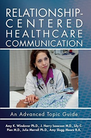 Relationship-Centered Healthcare Communication: An Advanced Topic Guide ...