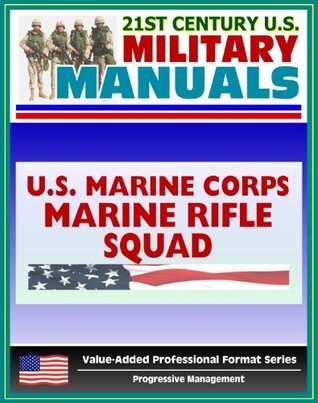 21st Century U.S. Military Manuals: Marine Rifle Squad Marine Corps ...