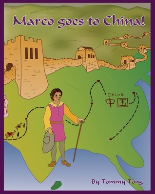 Marco Goes to China! (China for Children #5) by Tommy Tong | Goodreads