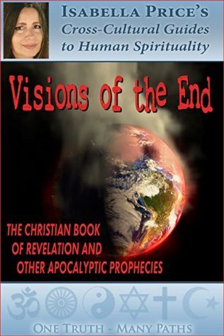 Visions of the End: The Christian Book of Revelation and Other ...
