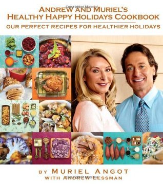 Andrew and Muriel's Healthy Happy Holidays - Cookbook - Unique ...
