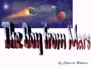 The Boy from Mars by Carmen Raines | Goodreads