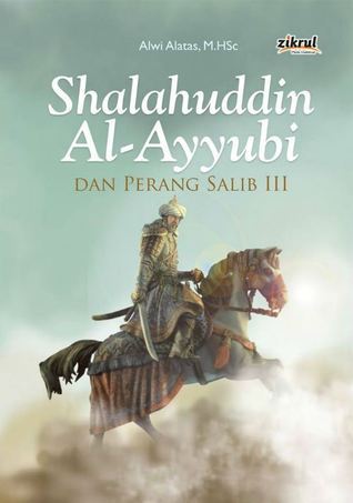 Shalahuddin Al-Ayyubi dan Perang Salib III by Alwi Alatas | Goodreads