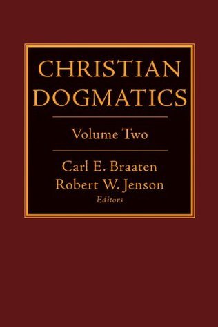 Christian Dogmatics Vol 2: Volume 2 by Carl E. Braaten | Goodreads