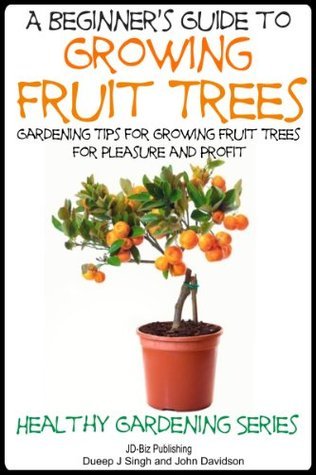 A Beginner’s Guide to Growing Fruit Trees: Gardening Tips and Methods ...