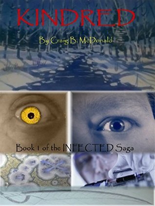 KINDRED (The Infected Saga Book 1) by Craig B. McDonald | Goodreads