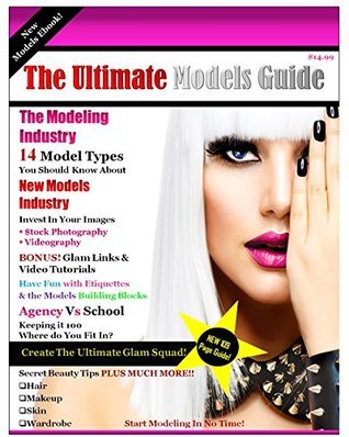 The Ultimate Models Guide: The Ultimate Models Guide For All Model ...