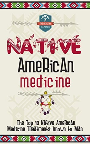 Native American Medicine: The Top 10 Native American Medicine ...
