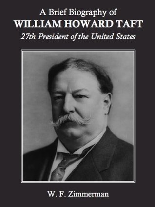 A Brief Biography of William Howard Taft, 27th President of the United ...