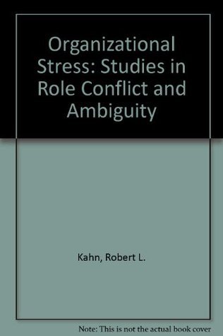 Organizational Stress by Robert L. Kahn | Goodreads