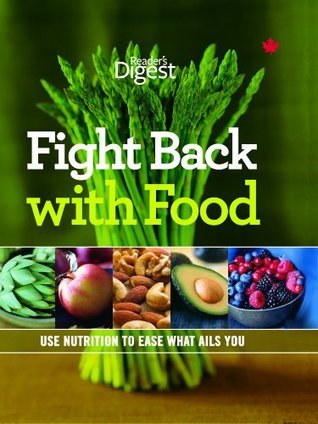 Fight Back with Food : Use Nutrition to Heal What Ails You by Reader's ...