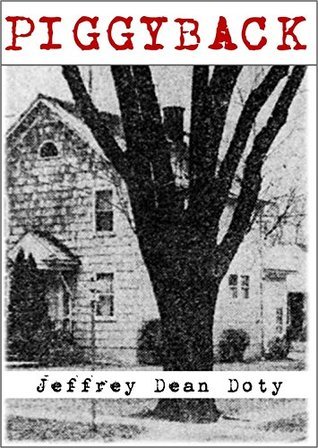 PIGGYBACK by Jeffrey Dean Doty | Goodreads