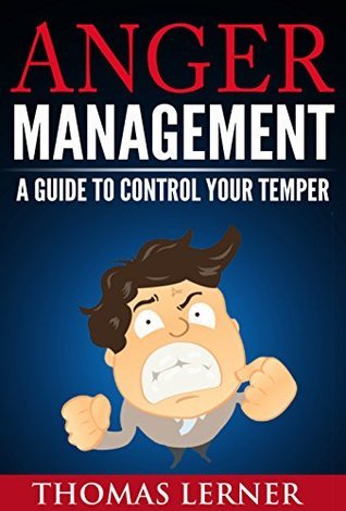 Anger Management: A Guide To Control Your Temper by Thomas Lerner ...
