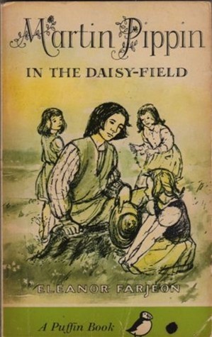 Martin Pippin in the Daisy-Field by Eleanor Farjeon | Goodreads