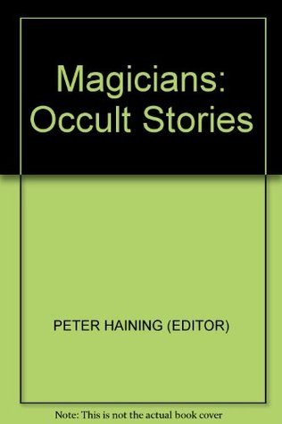 The Magicians: Occult Stories by Peter Haining | Goodreads