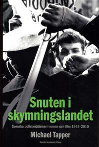 Snuten i skymningslandet: Svenska polisberättelser i roman och film ...