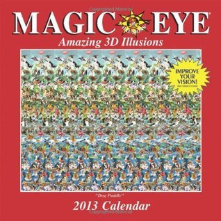 Magic Eye 2013 Wall Calendar: Amazing 3D Illusions by Magic Eye Inc ...