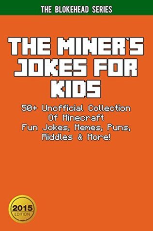 The Miner's Jokes For Kids : 50+ Unofficial Collection Of Minecraft Fun ...