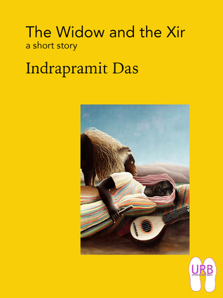 The Widow and the Xir (Soles, #2) by Indrapramit Das | Goodreads