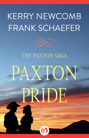 Paxton Pride (The Paxton Saga) by Kerry Newcomb | Goodreads