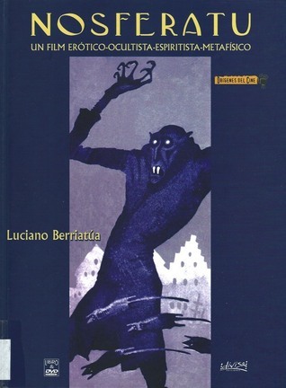 Nosferatu: Un film erótico-ocultista-espiritista-metafísico by Luciano Berriatúa | Goodreads