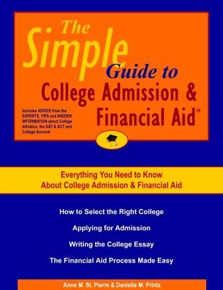 The Simple Guide to College Admission & Financial Aid: How to Select ...