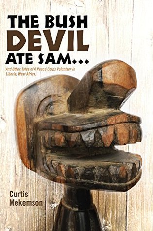 The Bush Devil Ate Sam: And Other Tales of a Peace Corps Volunteer in ...