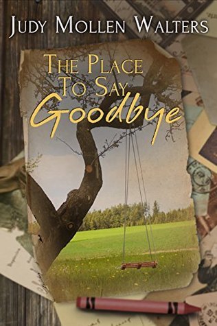 The Place to Say Goodbye by Judy Mollen Walters | Goodreads