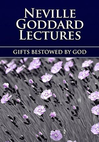 Gifts Bestowed by God by Neville Goddard | Goodreads