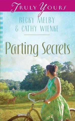 Parting Secrets by Becky Melby | Goodreads