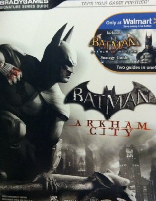 Batman: Arkham City / Includes Batman Arkham Asylum - Two Guides in One ...
