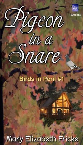 Pigeon In A Snare (Birds in Peril #1) by Mary Elizabeth Fricke | Goodreads