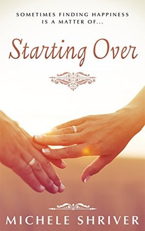 Starting Over by Michele Shriver | Goodreads