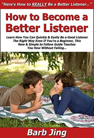 How to Become a Better Listener: Learn How You Can Quickly & Easily Be ...