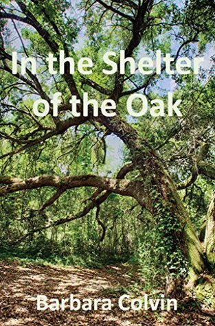 In the Shelter of the Oak by Barbara Colvin | Goodreads