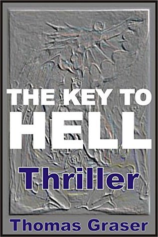 The Key to Hell by Thomas Graser | Goodreads