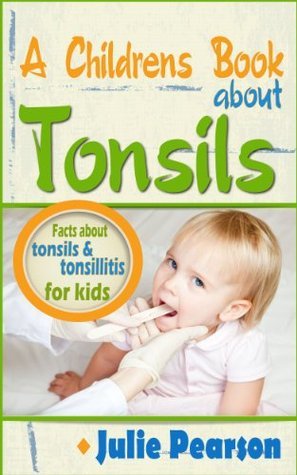 Childrens Book About Tonsils Pictures and Facts About Tonsils ...