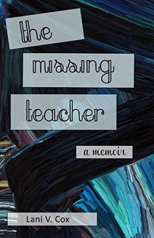 the missing teacher: a memoir by Lani Cox | Goodreads