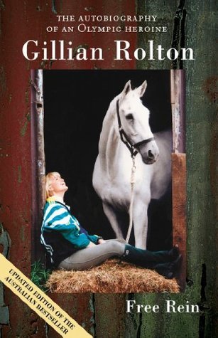 Free Rein The Autobiography of an Olympic Heroine by Gillian Rolton ...