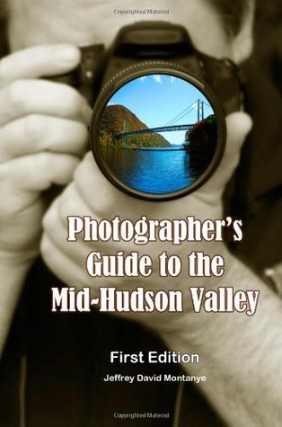 A Photographer's Guide to the Mid-Hudson Valley by Jeffrey David ...